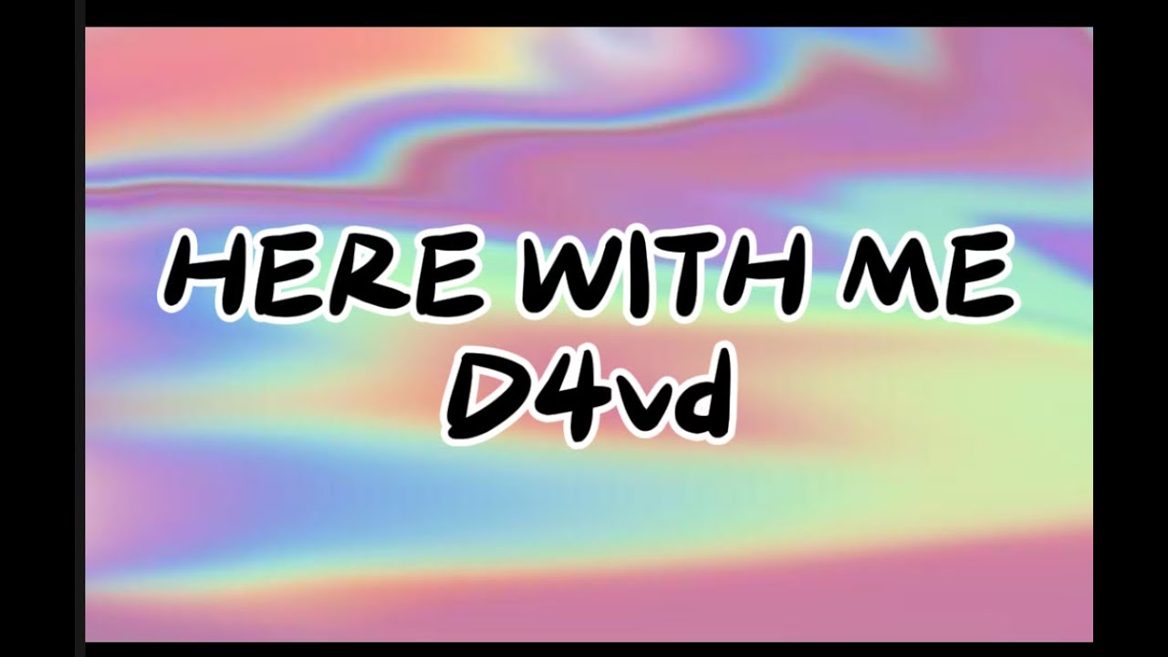 HERE WITH ME - D4VD (lyrics) - YouTube