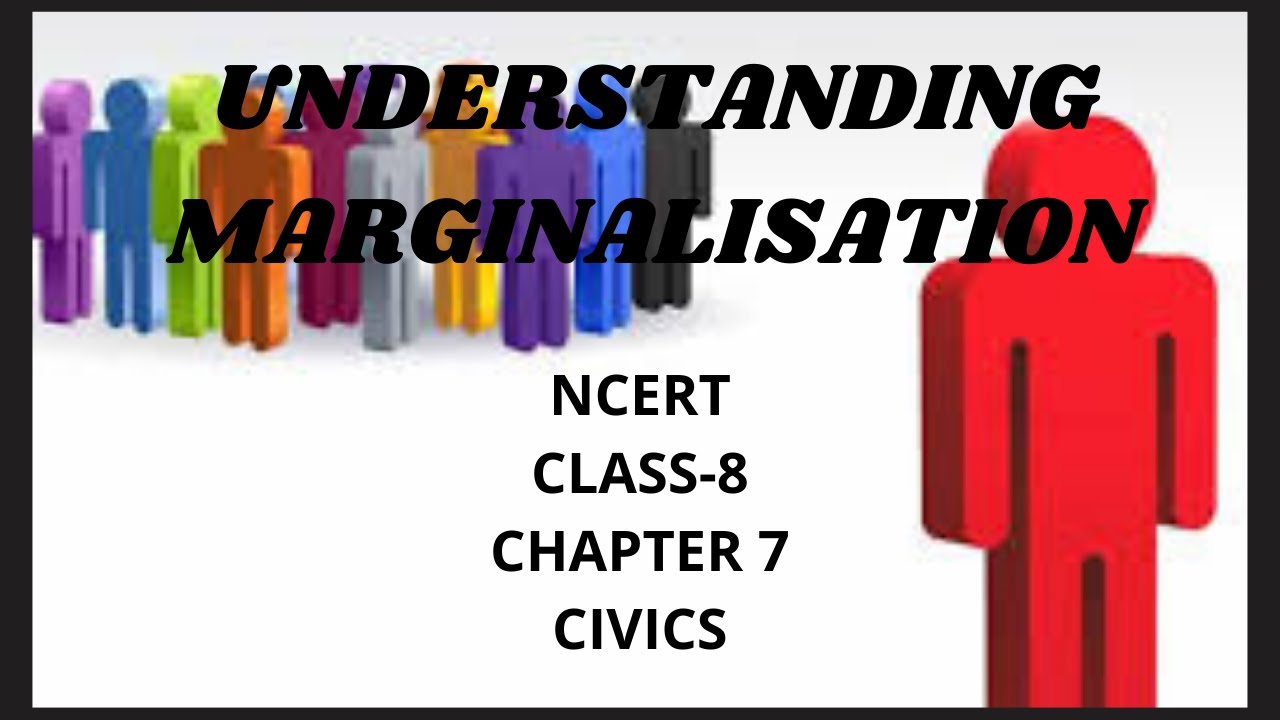 UNDERSTANDING MARGINALISATION CHAPTER- 7 CLASS 8 (CIVICS) ,NCERT - YouTube