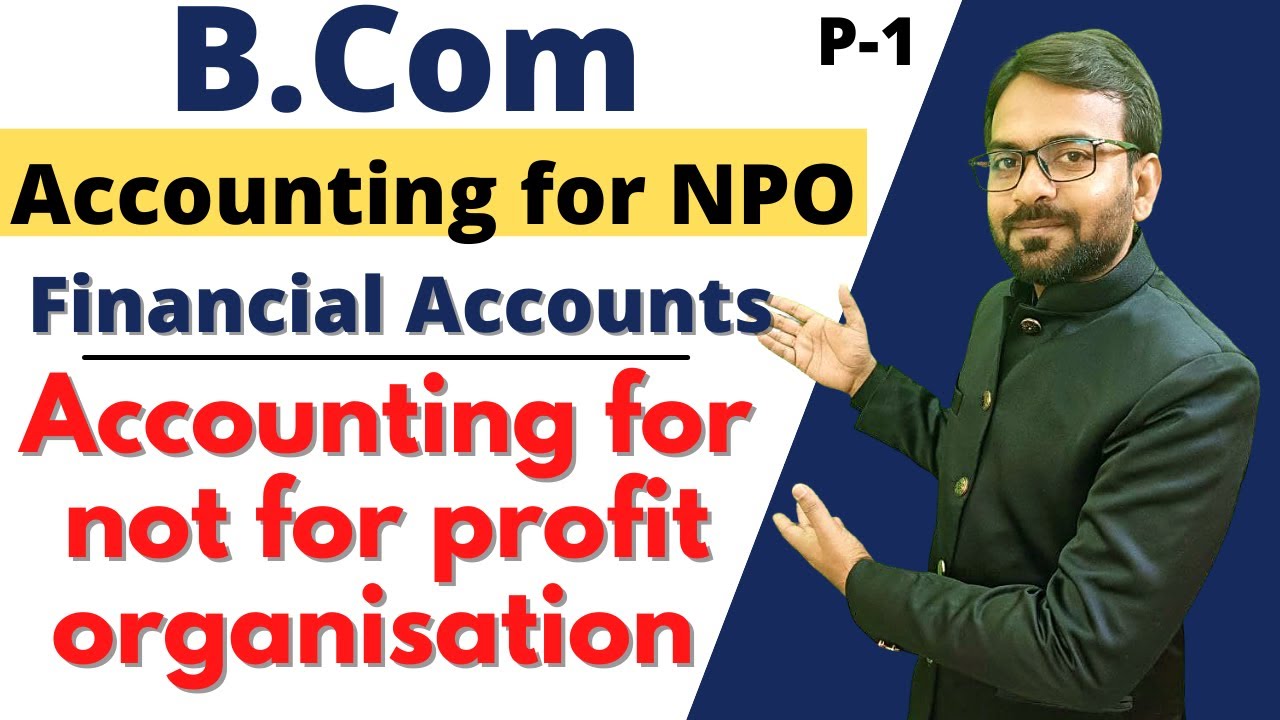 Accounting of Non Trading Organisation (NPO) | Financial Accounting B ...