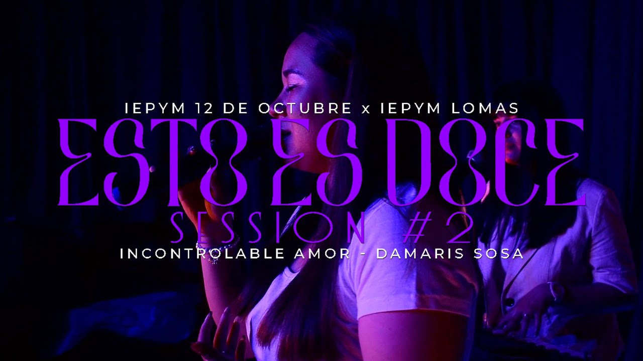 Esto Es Doce - Session #2 INCONTROLABLE AMOR (Damaris Sosa - IEPYM ...
