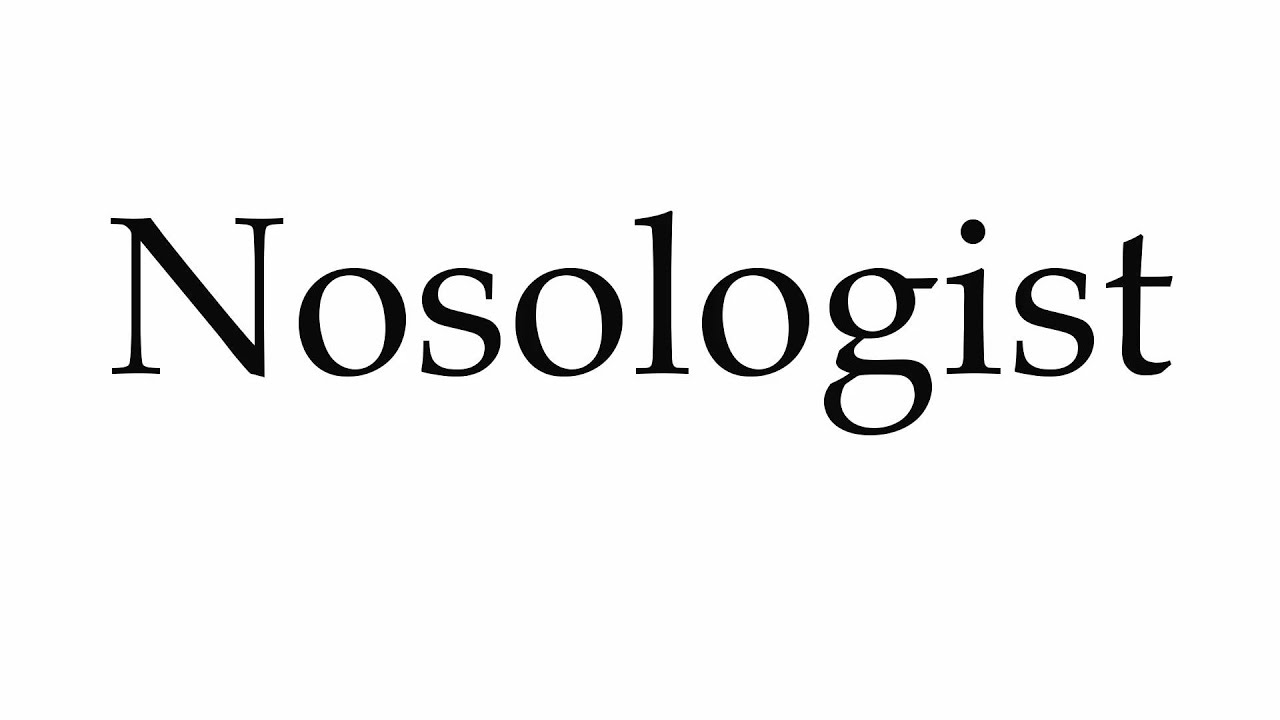 How to Pronounce Nosologist - YouTube