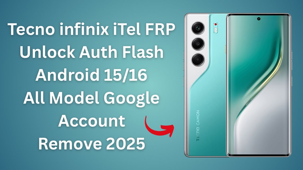 Tecno infinix iTel FRP Unlock Auth Flash Android-15/16 All Model Google ...