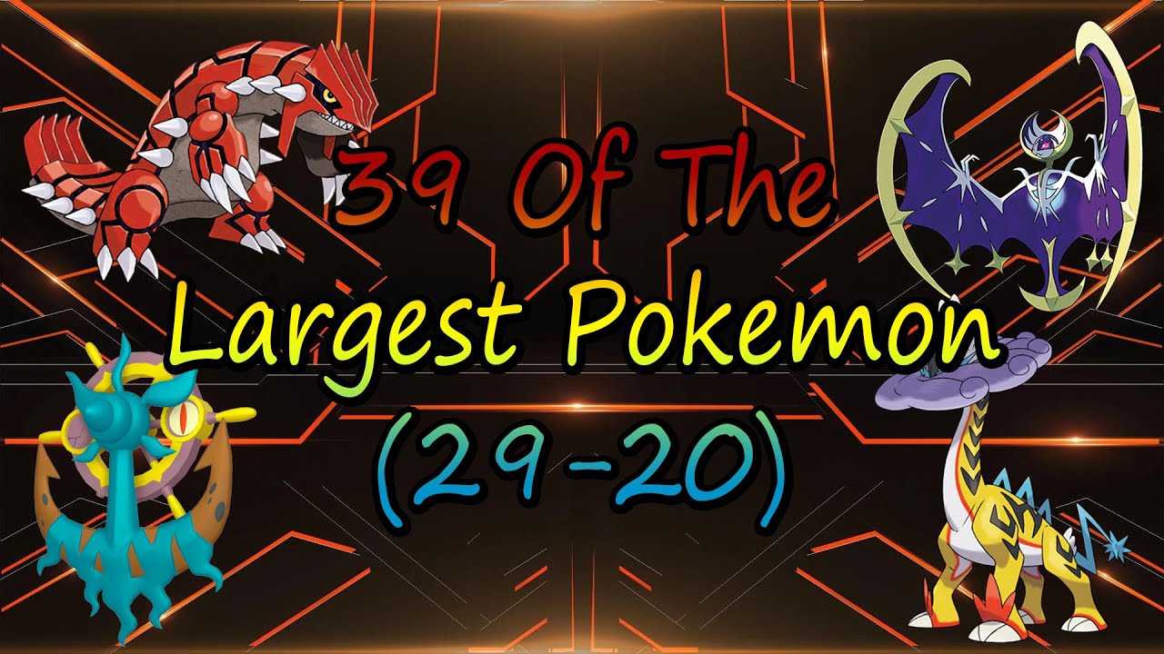 10 Of The Largest Pokemon Ever #2 - YouTube