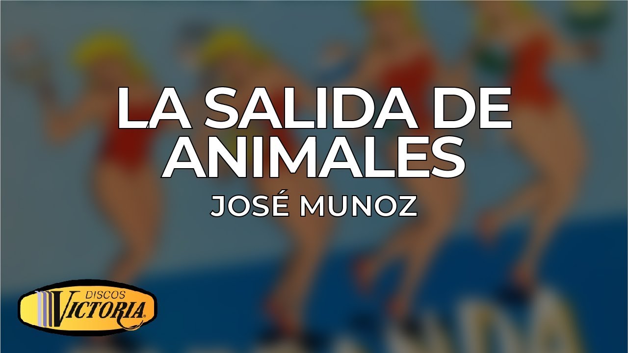 La Salida de Animales - José Muñoz: Song Lyrics, Music Videos & Concerts
