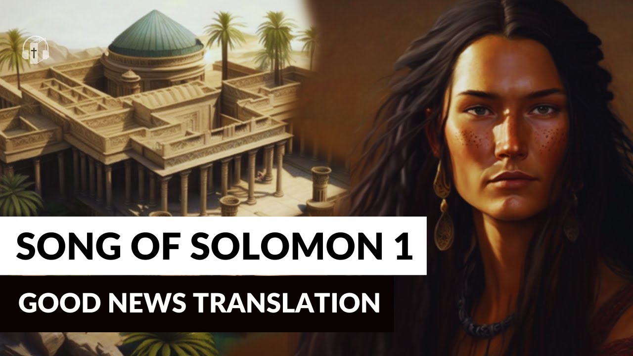 Song of Solomon 1 "The First Song" - Good News Translation Audio (with ...