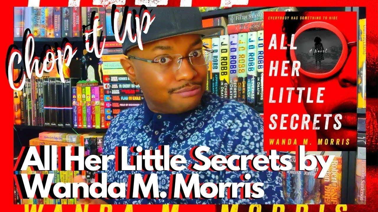 CHOP IT UP: All Her Little Secrets by Wanda M. Morris - YouTube