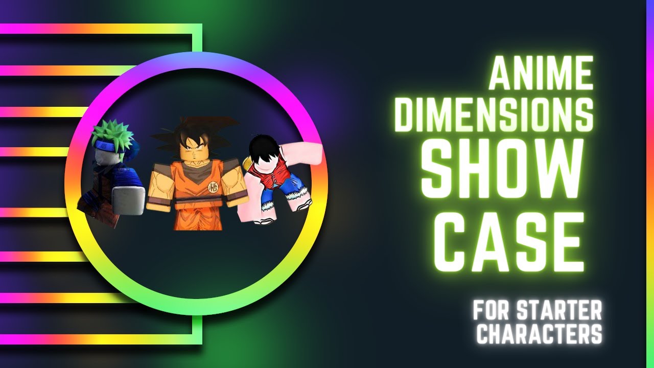 Anime Dimensions | Showcase for Starter Characters. (With voice) - YouTube