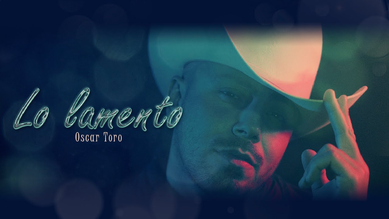 Oscar Toro - Lo Lamento (Video oficial) - YouTube
