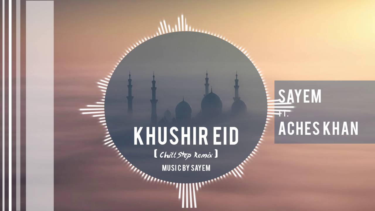 DJ Sayem - Romjaner Ei Roja r Sheshe Elo Khushir Eid Feat. Aches Khan ...
