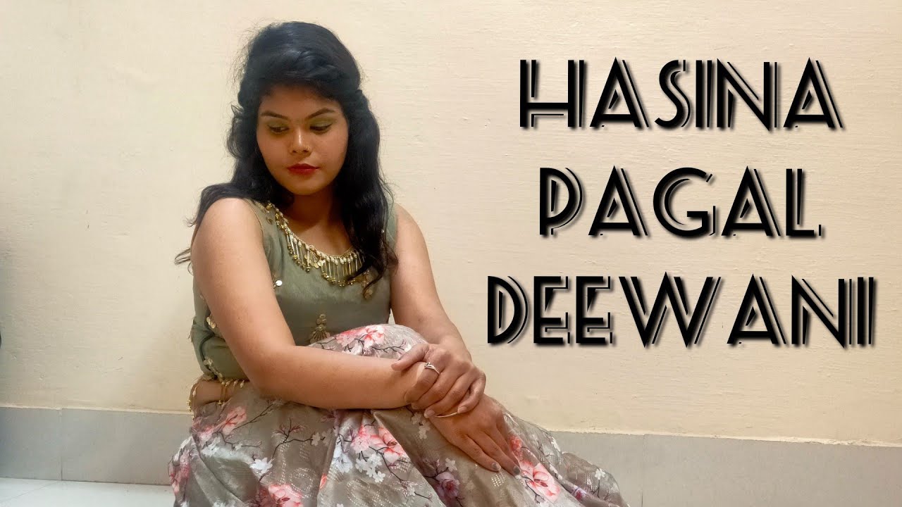 HASINA PAGAL DEEWANI | INDOO KI JAWANI | Dance CHOREOGRAPHY | COVER BY ...