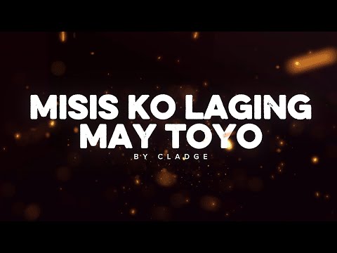 Misis Ko Laging May Toyo - Cladge (Official Lyric Video) 