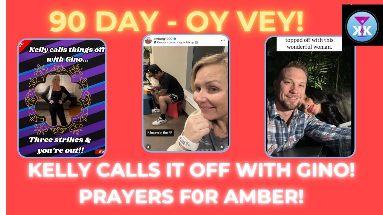 90 Day - Oy Vey! Kelly Calls It Off With Gino! Prayers For Amber ...