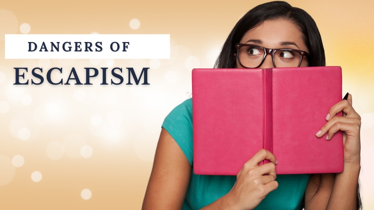 What is Escapism? The Hidden Dangers of Escapism & How to Overcome Them ...