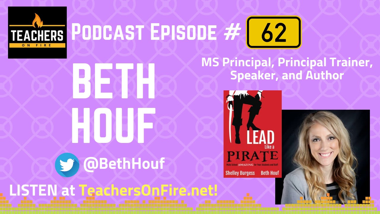Teachers on Fire Podcast Ep. 62 - Beth Houf: MS Principal, Speaker, and ...