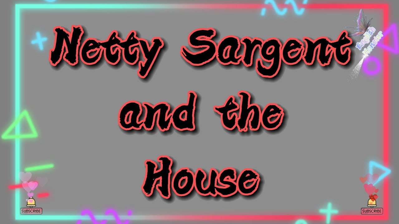 English through Story🔥 Netty Sargent and the House Learn | Graded Reader | Level 2 - YouTube