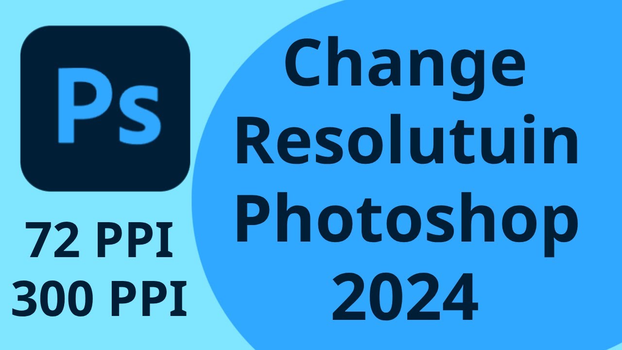 How to Change The Resolution of Your Design in Adobe Photoshop 2024 ...