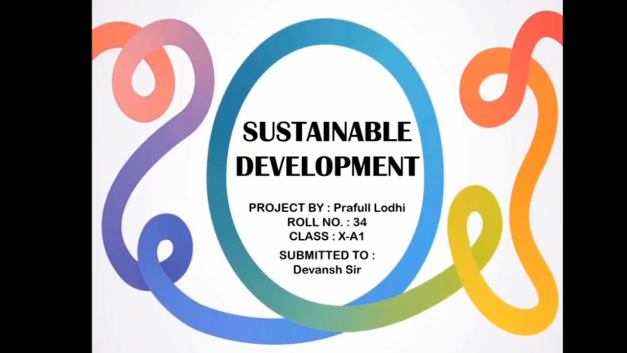 ppt project file on topic sustainable development class 10th - YouTube