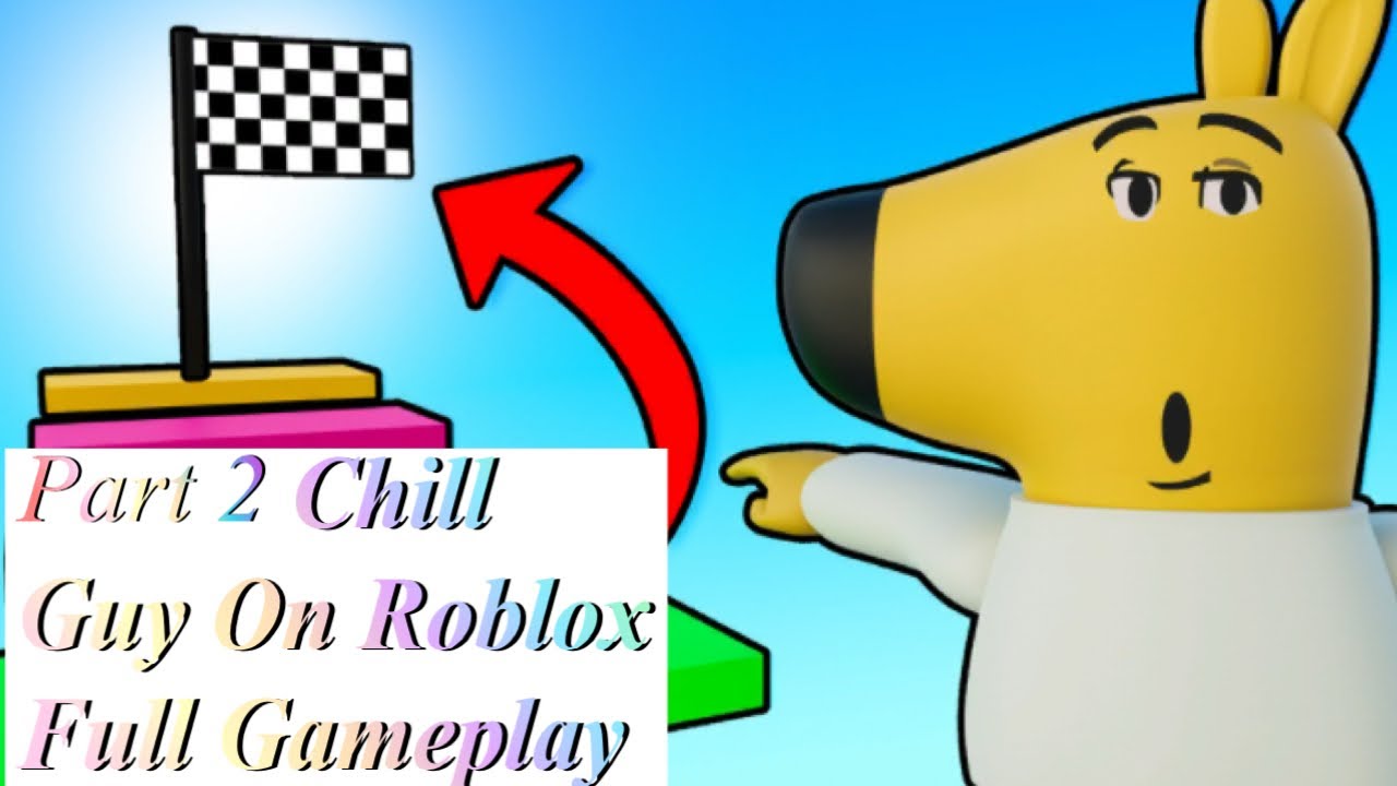 Part 2 Chill Guy On Roblox Full Gameplay - YouTube