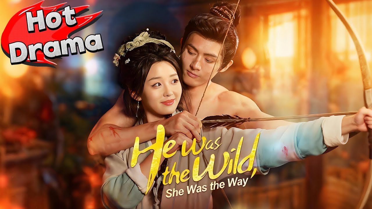 He Was the Wild, She Was the Way #Dramabox #engdub #drama - YouTube