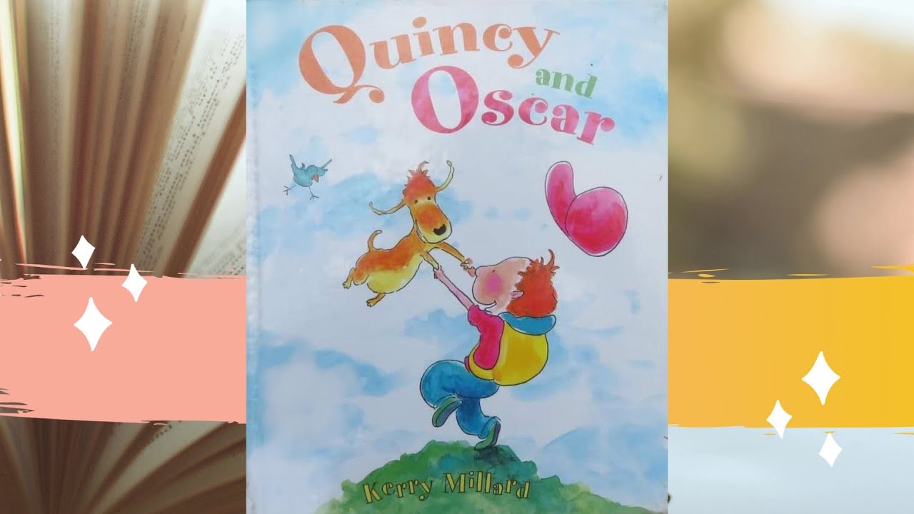 Quincy and Oscar by Kerry Millard (read aloud) - YouTube