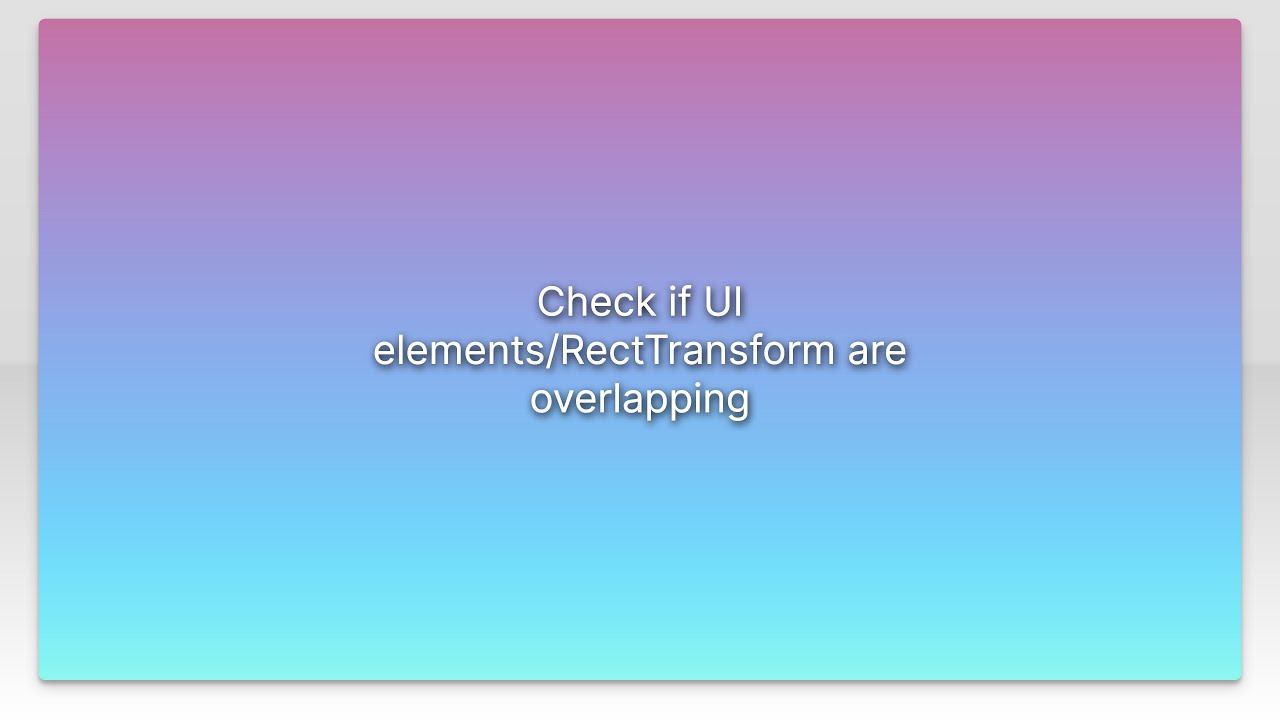 Check if UI elements/RectTransform are overlapping - YouTube