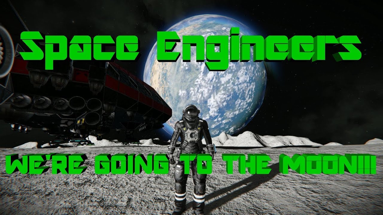 Space Engineers - WE'RE GOING TO THE MOON!!! - YouTube