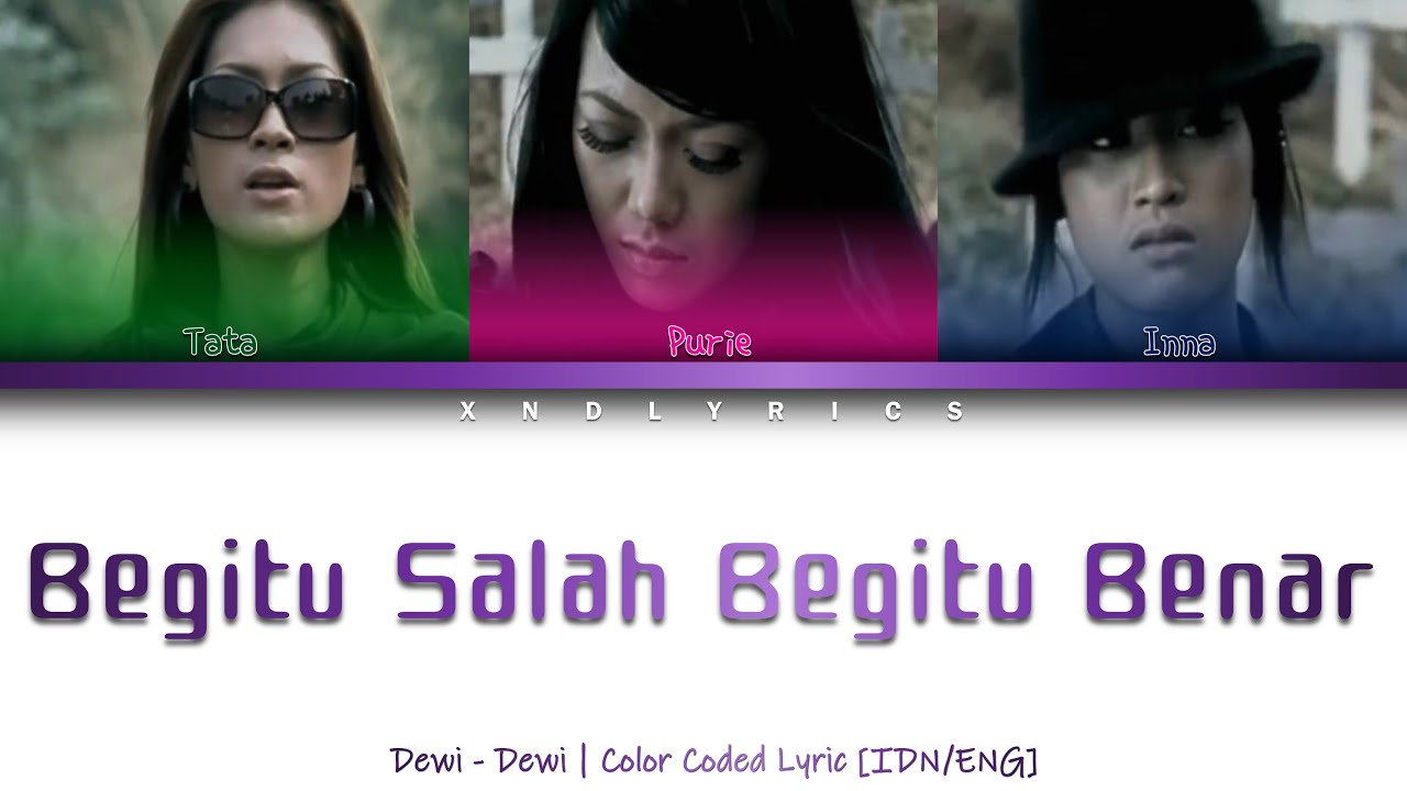 Dewi Dewi - Begitu Salah Begitu Benar (Color Coded Lyrics/Lirik INA/ENG ...