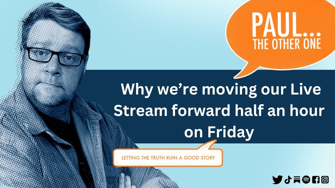 Why we're bringing our live stream forward half an hour - YouTube