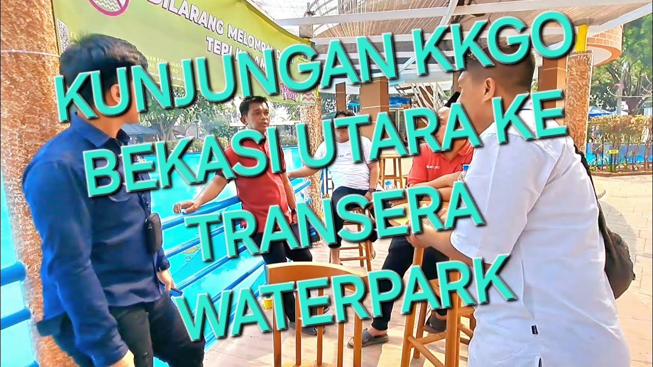 KUNJUNGAN KKGO BEKASI UTARA KE TRANSERA WATERPARK - YouTube