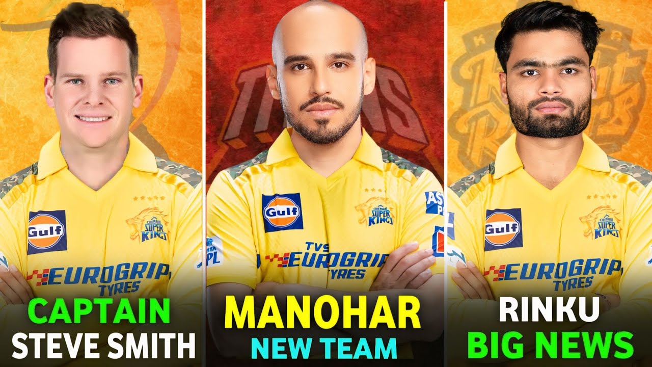 IPL 2025 : CSK New Captain Steve Smith ?| Manohar Joins CSK 2025 ...