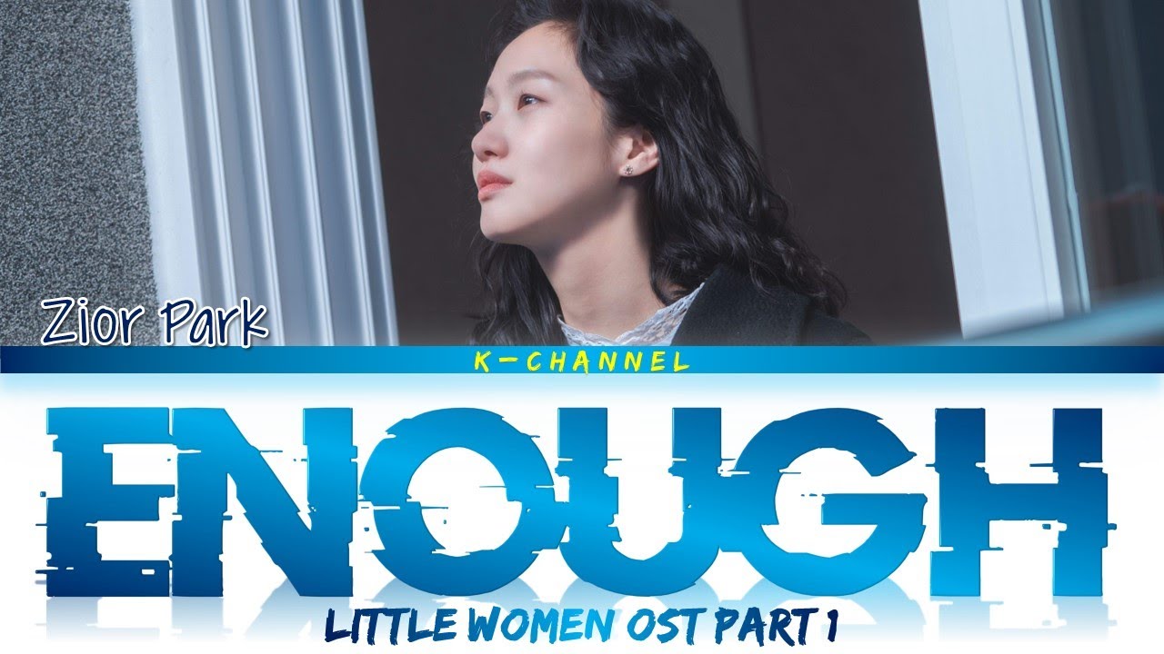 Enough - Zior Park | Little Women (작은 아씨들) OST Part 1 | Lyrics 가사 | English - YouTube