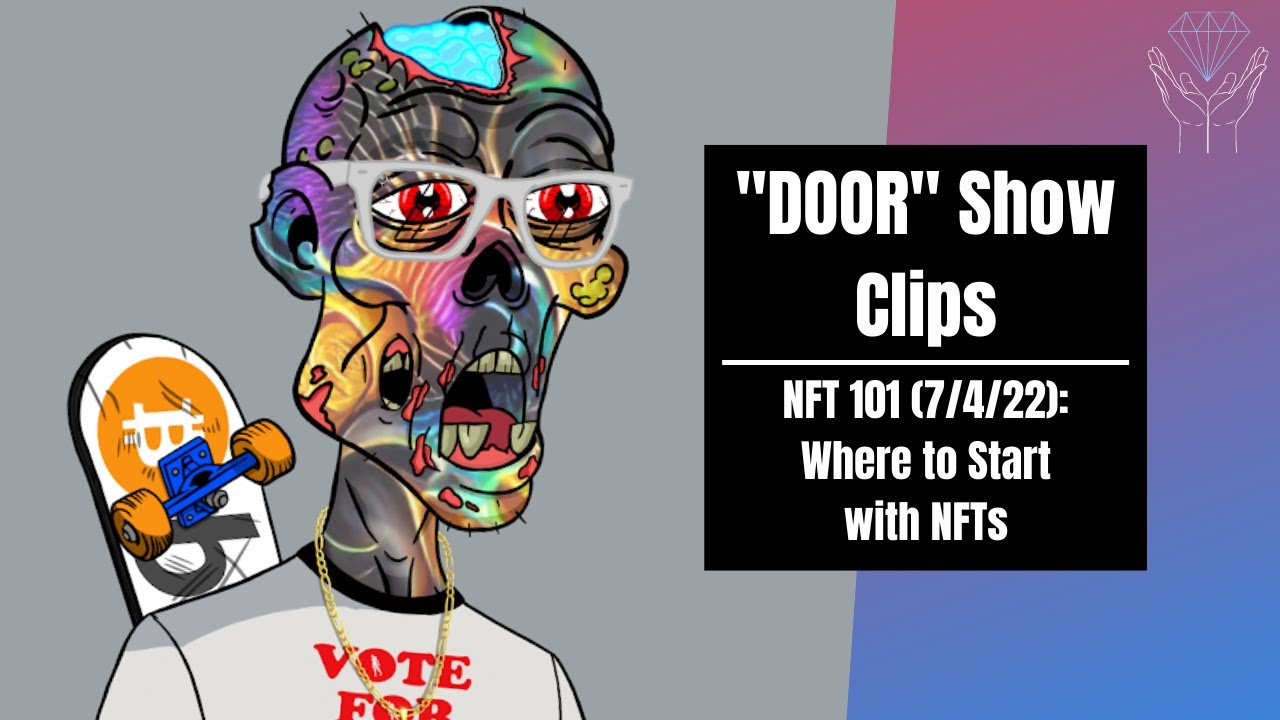 The DOOR Show Clips: NFT 101 - Where to Start with NFTs (7/4/22) - YouTube
