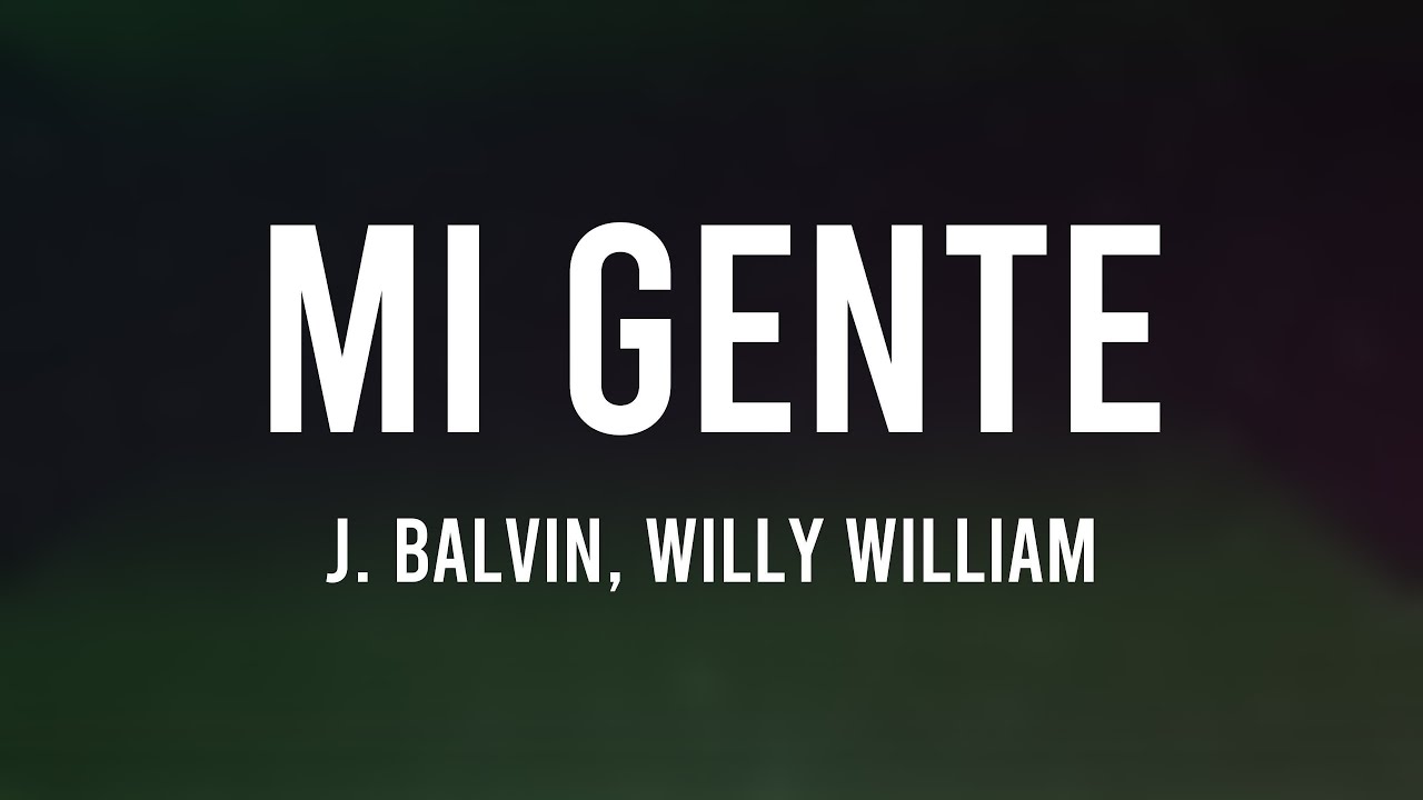 Mi Gente - J. Balvin, Willy William (Lyrics Version) - YouTube
