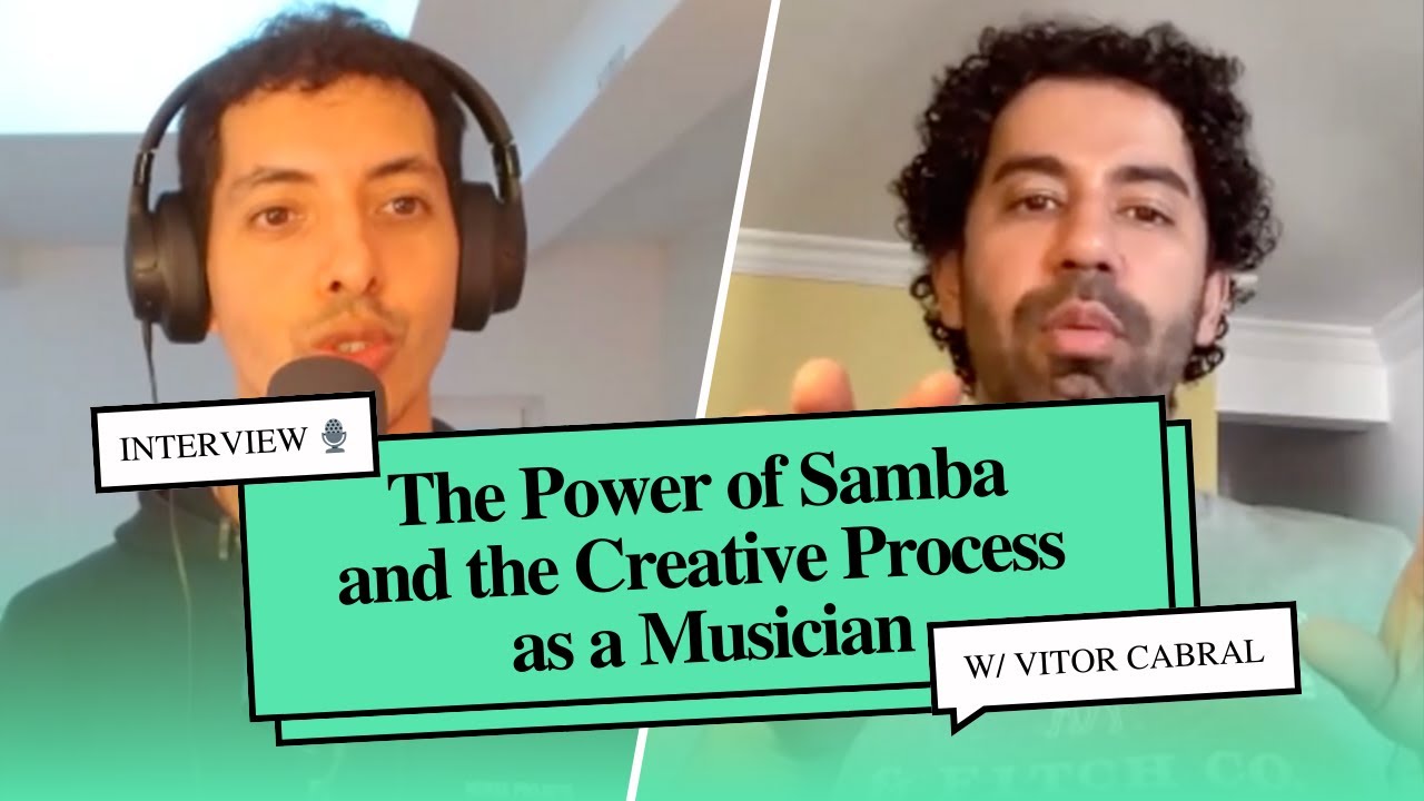 The Power of Samba Music and The Creative Process w/ Vitor Cabral - YouTube