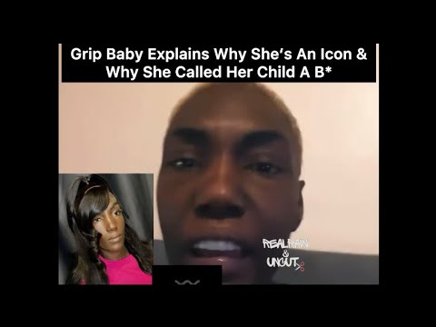 Grip Baby Explains Why She's An Icon & Why She Called Her Child A B ...