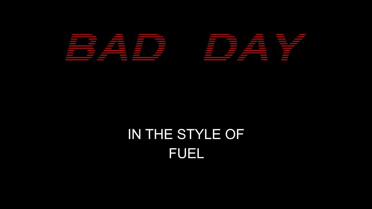 Fuel - Bad Day - Karaoke Chords - Chordify