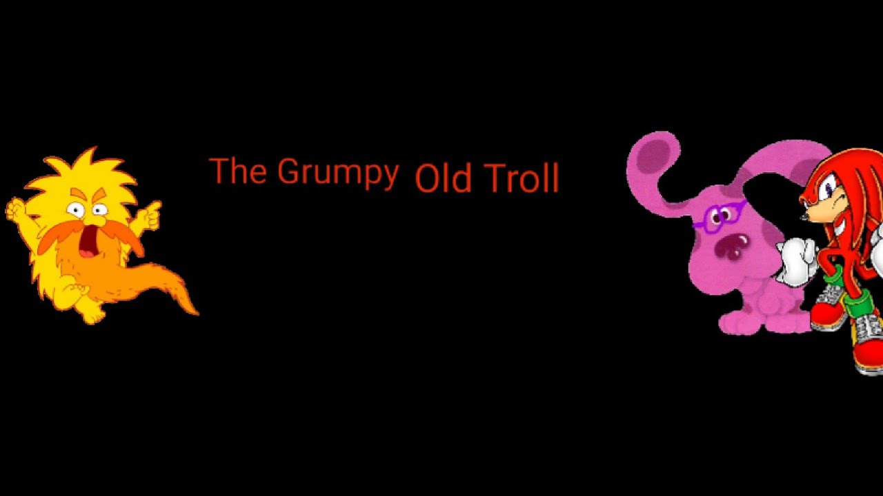 The Grumpy Old Troll - YouTube