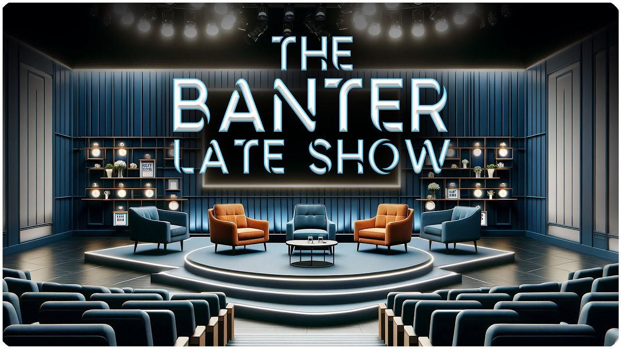 The Banter Late Show Episode 7 pt1 - YouTube