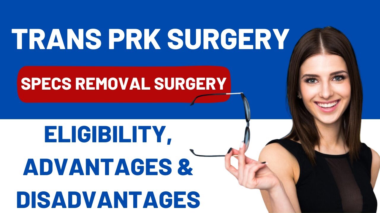 Trans PRK Surgery: Eligibility, Advantages & Disadvantages - YouTube