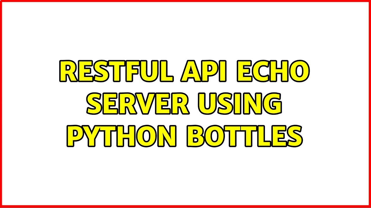 RESTful API echo server using Python bottles - YouTube