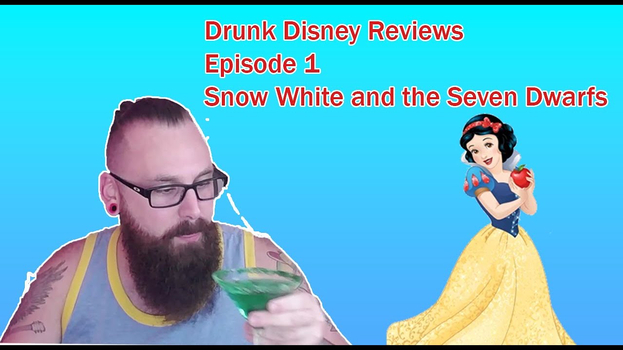 Drunk Disney Reviews-Snow White and the Seven Dwarfs - YouTube