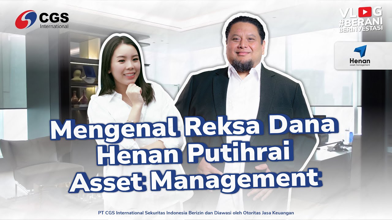 Vlog #BeraniBerinvestasi #80 Mengenal Reksa Dana Henan Putihrai Asset ...