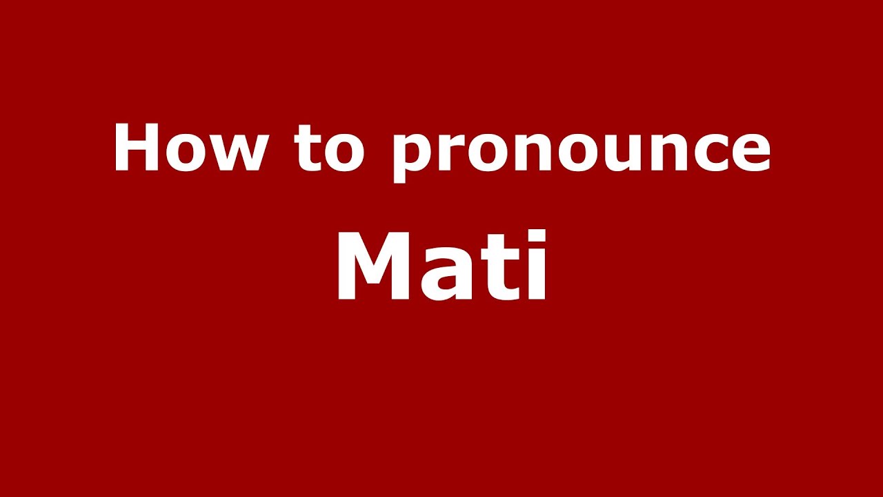 How to pronounce Mati (French) - PronounceNames.com - YouTube