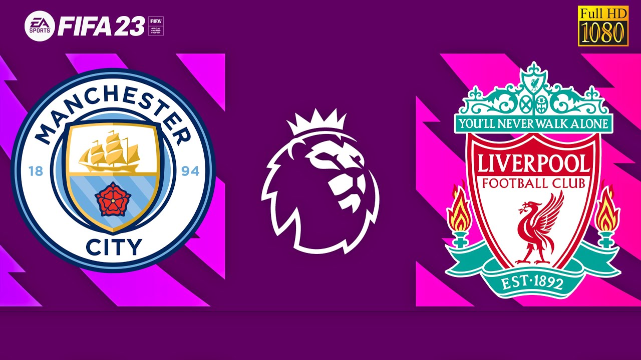 Fifa 23 Manchester City Vs Liverpool Premier League 22 23 Pc