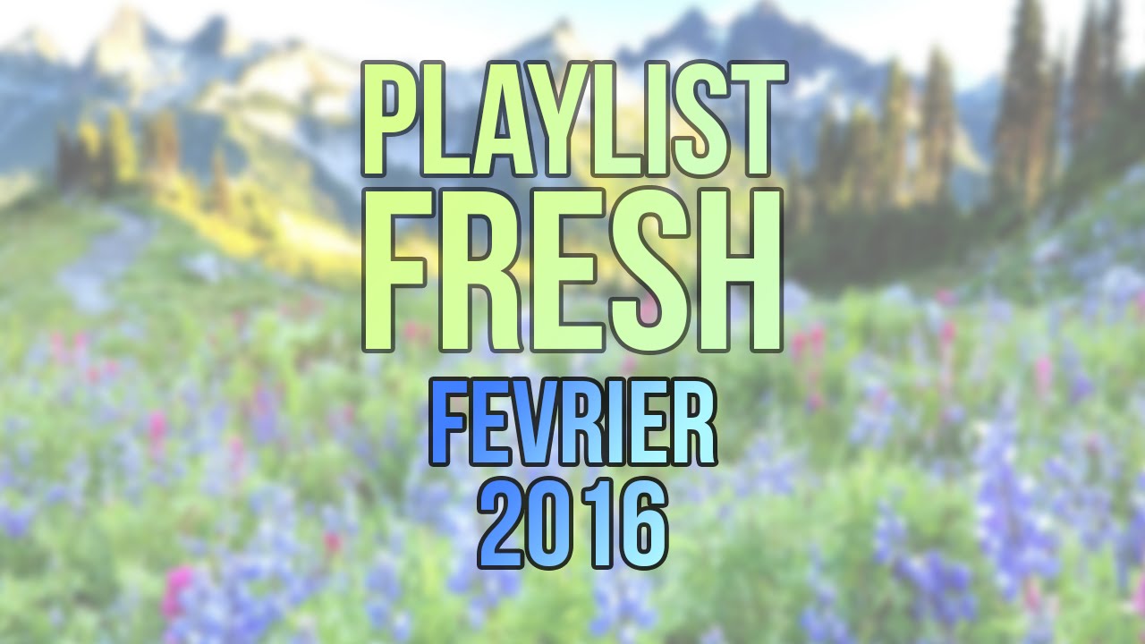 La Playlist Fresh du 02/2016 - YouTube