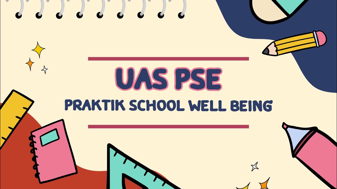 UAS PSE PRAKTIK PROGRAM SCHOOL WELL BEING - YouTube