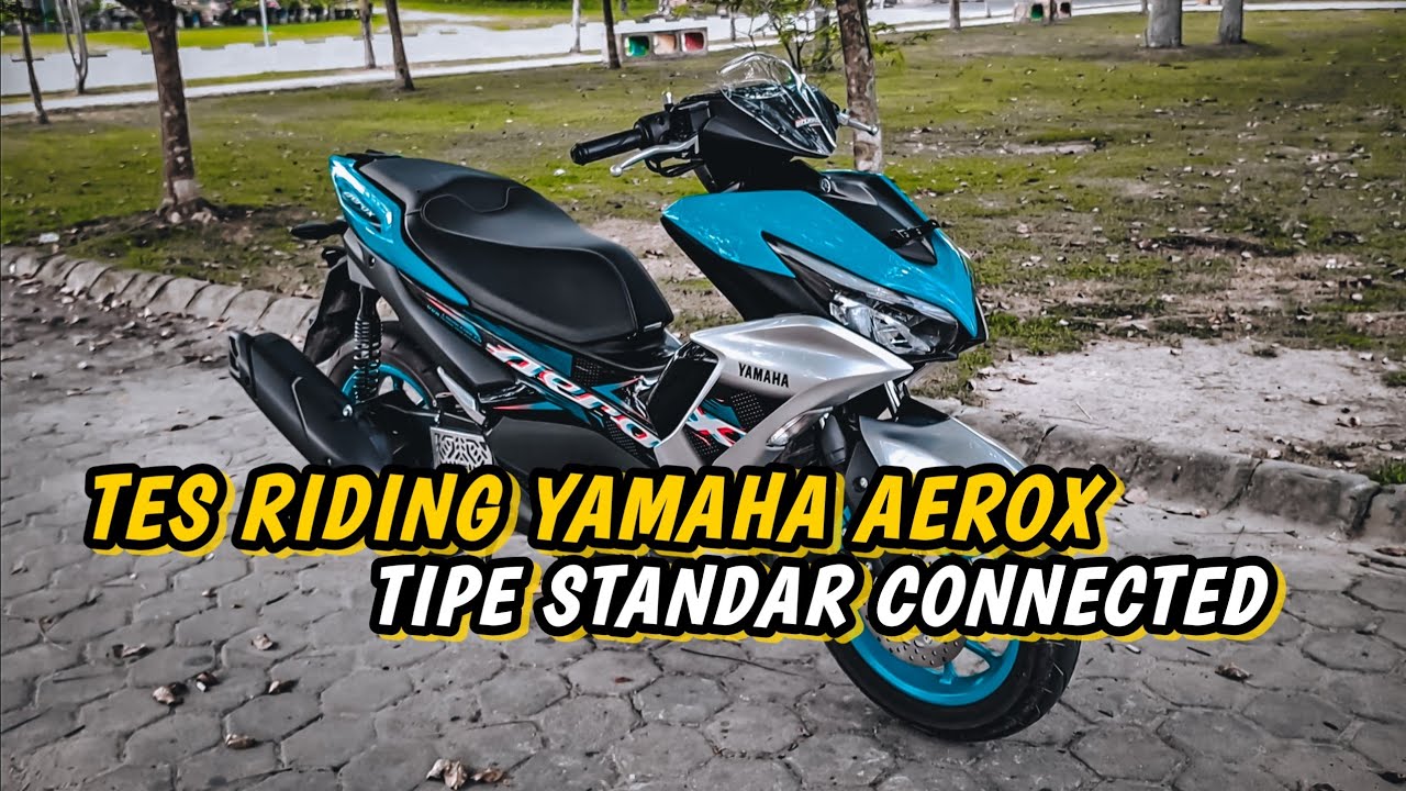 TES RIDING YAMAHA AEROX 155 TIPE STANDAR CONNECTED - YouTube