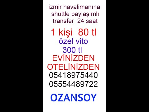 izmir havalimanı afet hanim konagi alaçatı  shuttle transfer  80 tl  vito vip  transfer   300 tl
