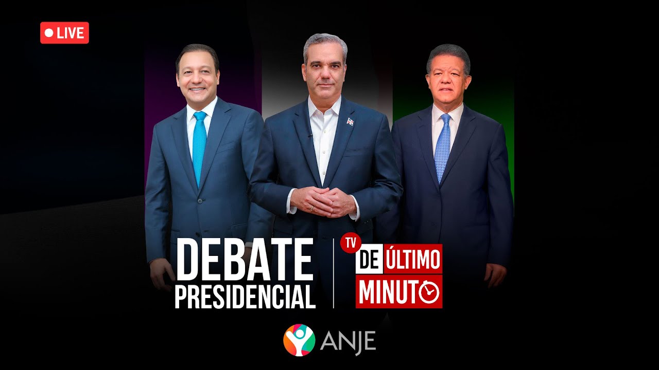 🔴 EN VIVO. DEBATE PRESIDENCIAL, LUIS ABINADER, LEONER FERNÁNDEZ Y ABEL ...