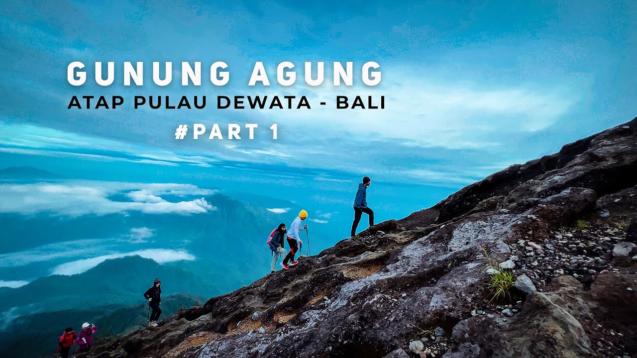Pendakian Gunung Agung | Via Taman Edelweiss | Part 1 - YouTube